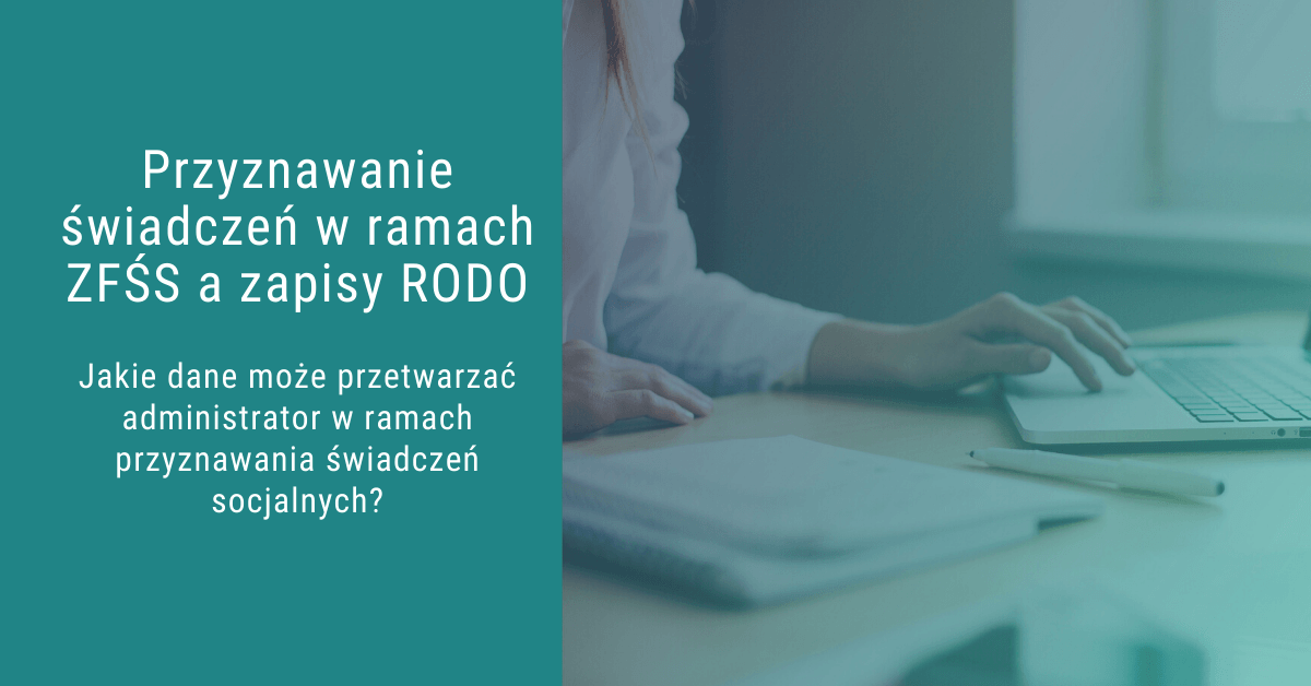 Jakie dane można przetwarzać w celu przyznawania świadczeń z ZFŚS?