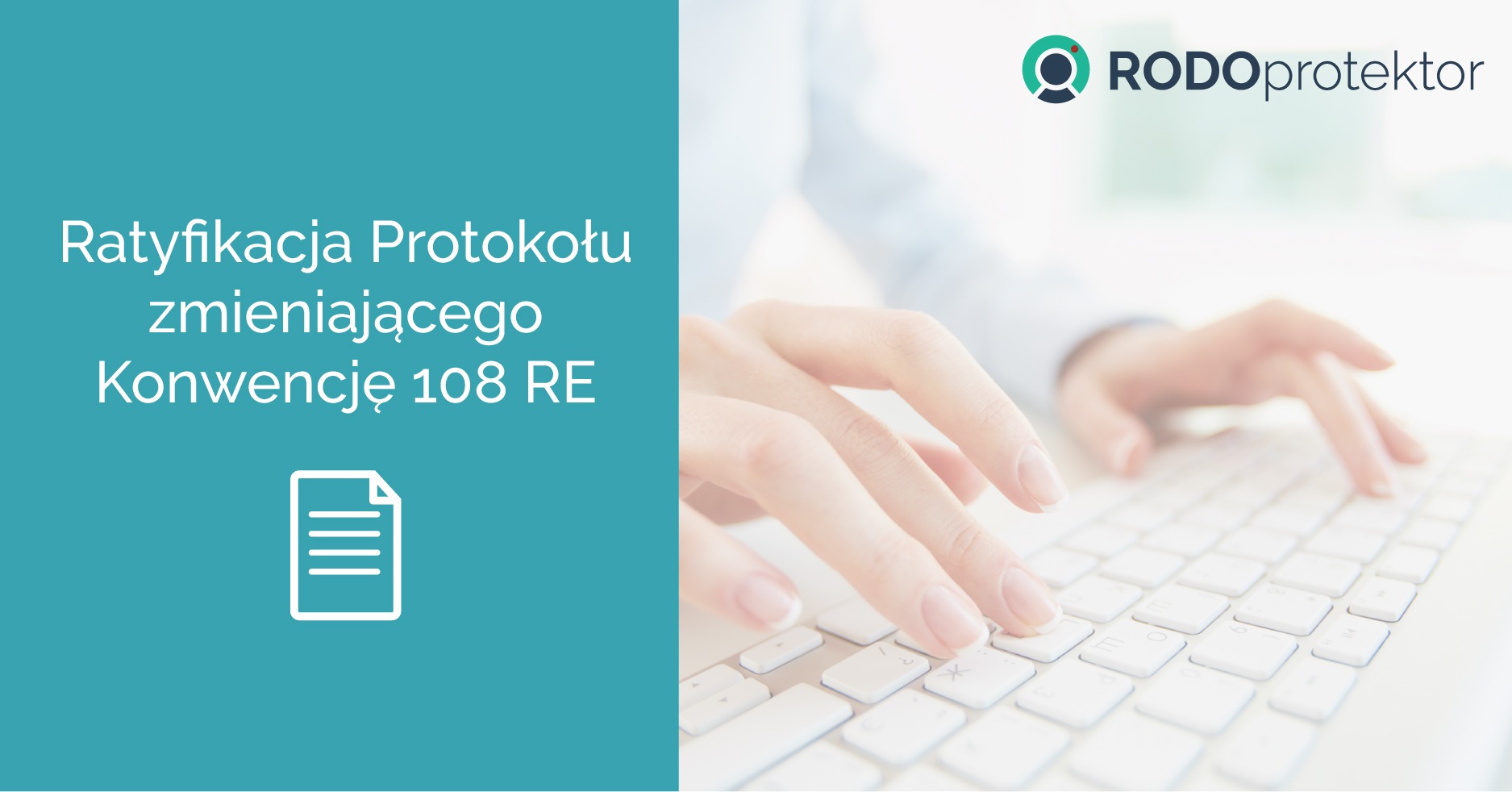 Ratyfikacja Protokołu zmieniającego Konwencję 108 RE